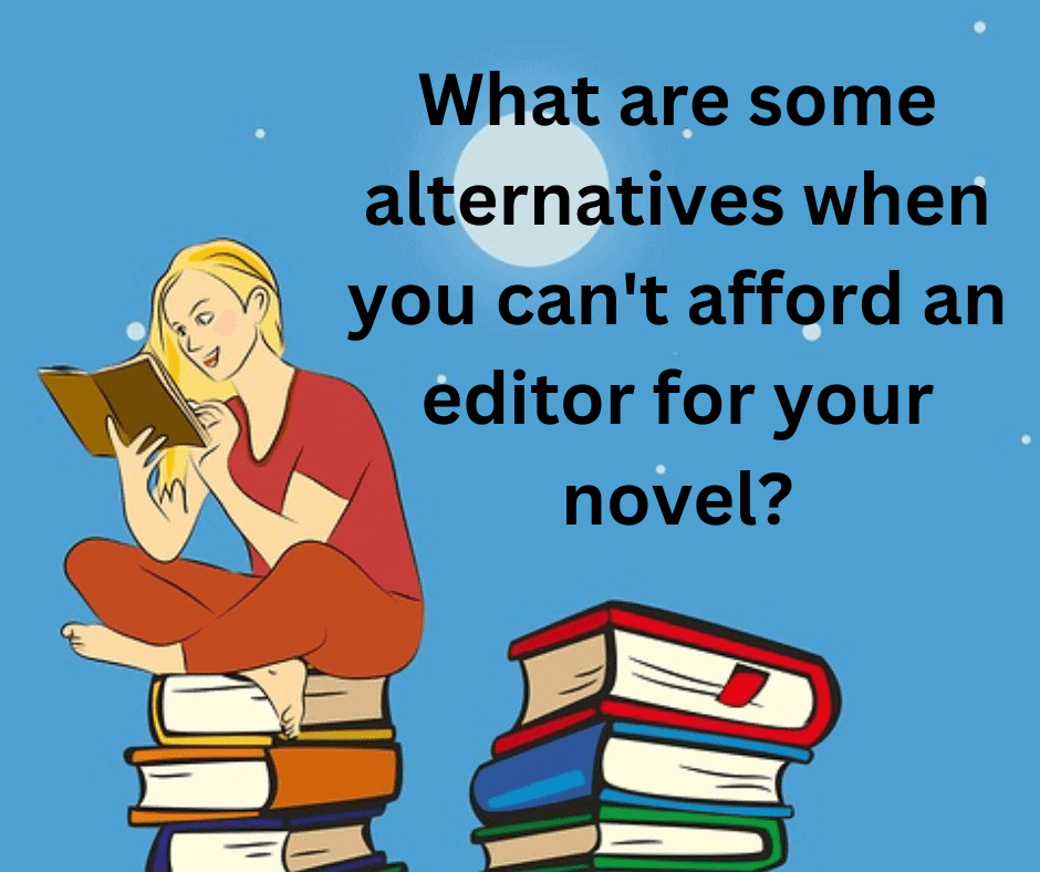 What Are Some Alternatives When You Can t Afford An Editor For Your