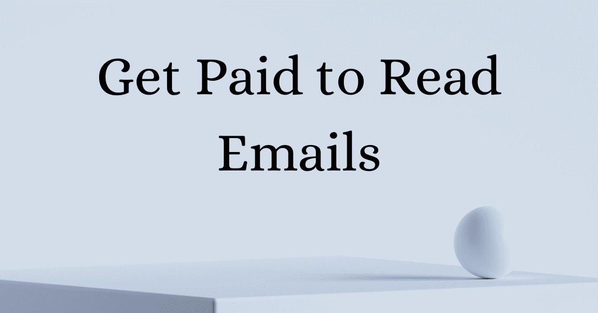 Get Paid To Read Emails: How To Earn Money With Minimal Effort ...