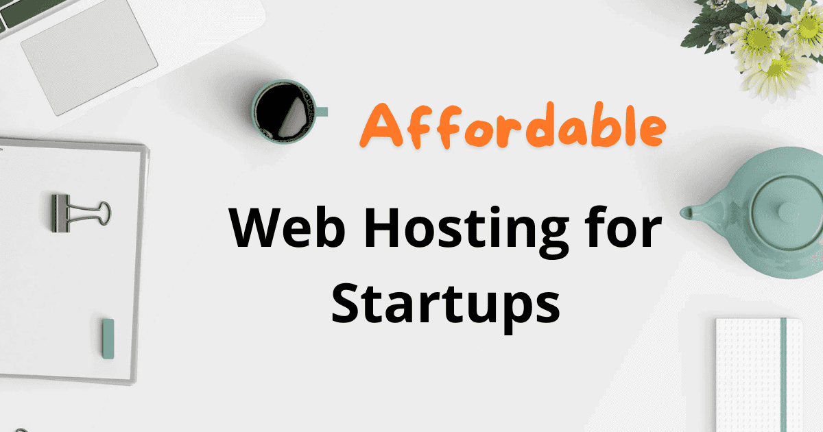 Affordable Web Hosting For Startups: Your Ultimate Guide | Webhost Winner
