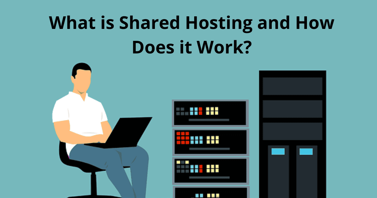 The Ultimate Guide To Shared Hosting: What It Is And How It Works ...