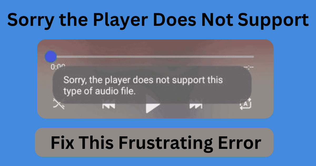Sorry The Player Does Not Support: Fix This Frustrating Error | Webhost Winner